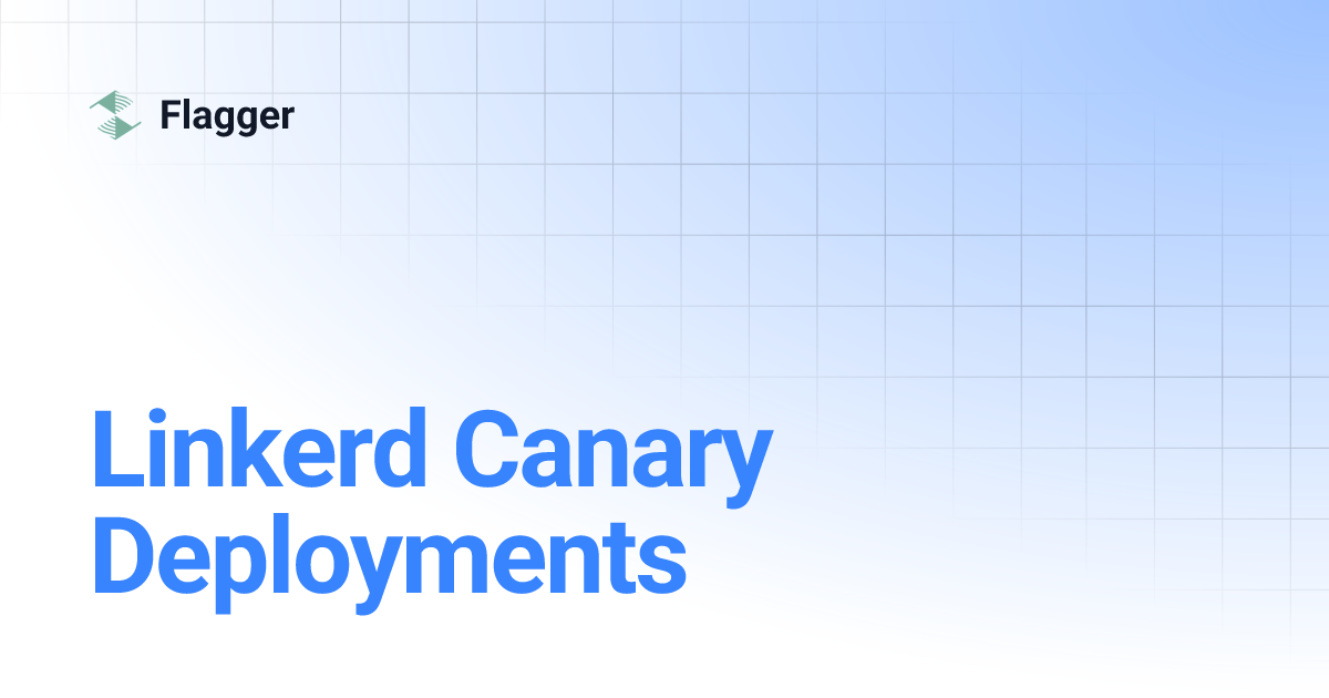 Linkerd Canary Deployments | latest | Flagger