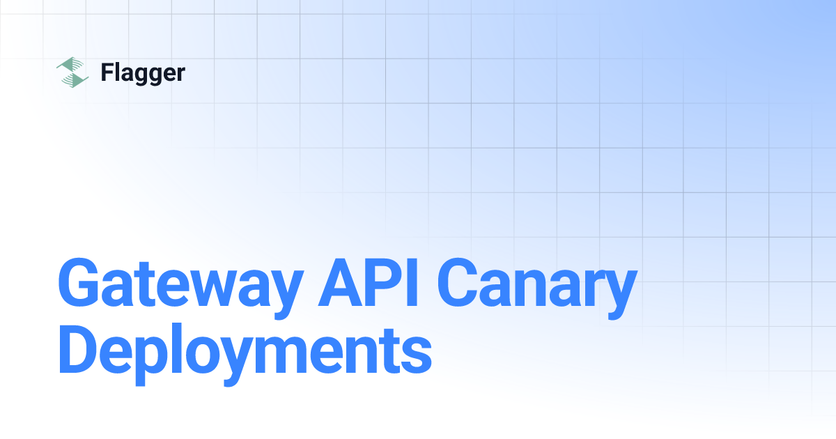 Gateway API Canary Deployments | Flagger