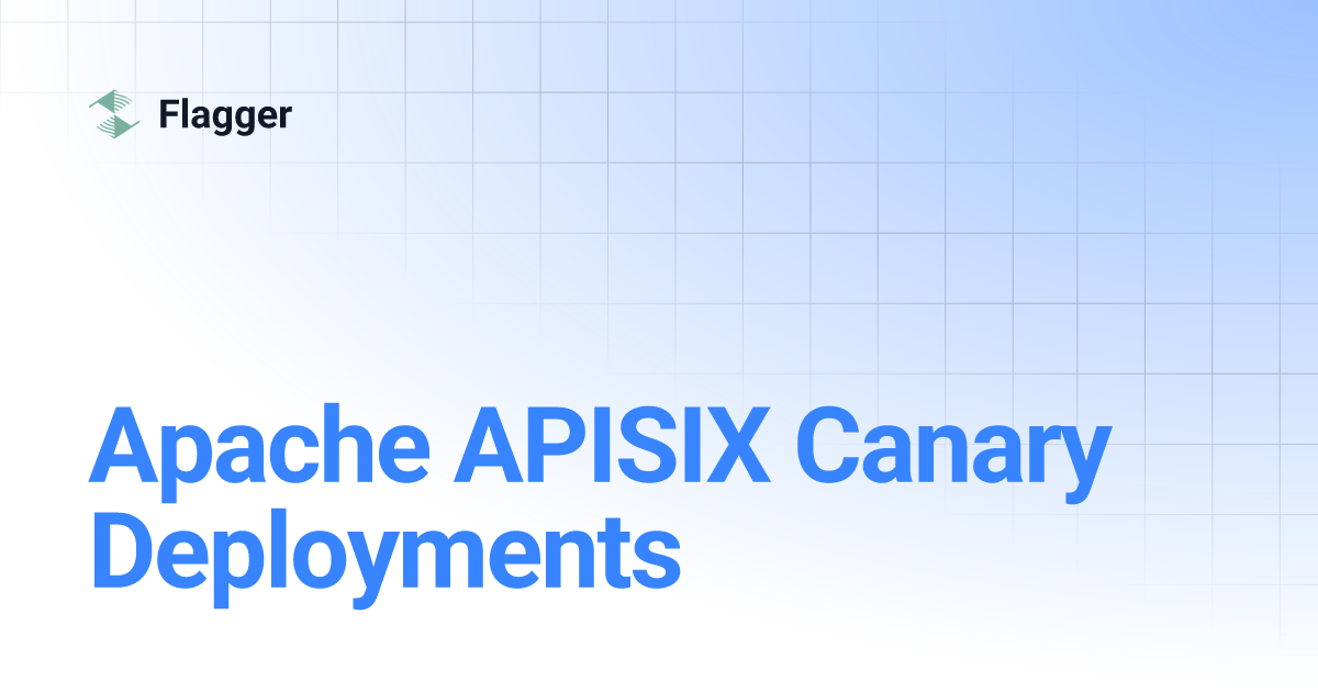 Apache APISIX Canary Deployments | Flagger